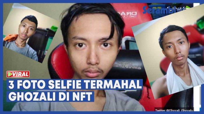 VIDEO 3 Foto Selfie Termahal Ghozali di NFT, dari Rp42,9 Miliar hingga ...