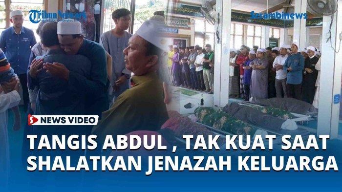 VIDEO Abdul Rahman kini Sebatang Kara, Tak Kuasa Menahan Tangis Saat Salatkan Jenazah 6 ...