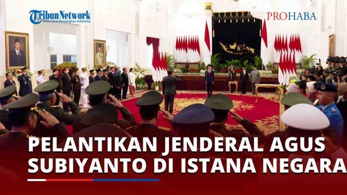 VIDEO Agus Subiyanto Resmi Dilantik Sebagai Panglima TNI di Istana ...