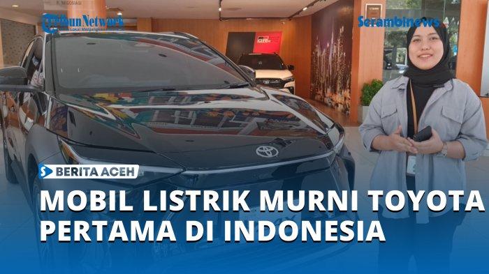 VIDEO All New bz4X Hadir di Dunia Barusa Banda Aceh, Mobil Listrik ...