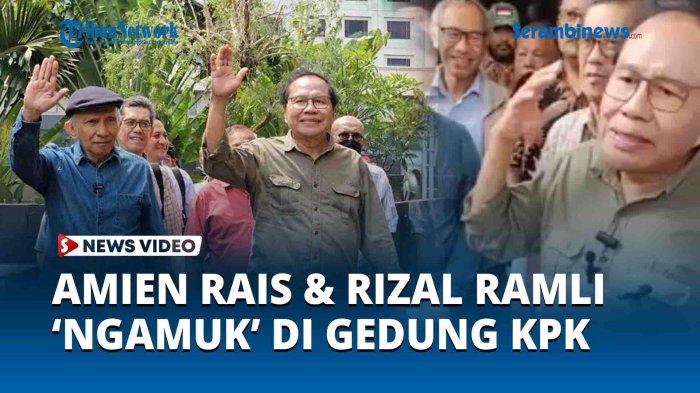 VIDEO Amien Rais & Rizal Ramli 'Ngamuk' Usai Geruduk Gedung KPK saat ...