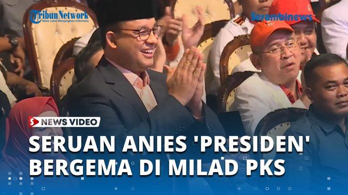VIDEO Anies Baswedan Meriahkan Puncak Milad PKS, Seruan 'Presiden' Bergemuruh - Serambinews.com