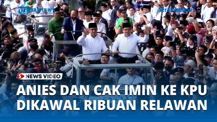 VIDEO Anies dan Cak Imin Berangkat ke KPU Dikawal Puluhan Ribuan Relawan - Serambinews.com