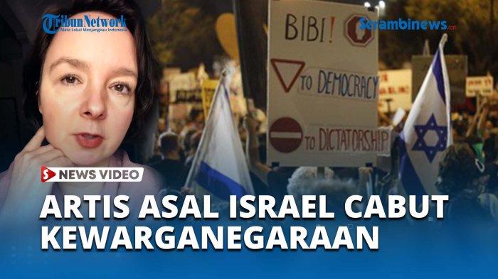 VIDEO Artis Asal Israel Cabut Kewarganegaraan, Mengaku Muak dengan Sistem Pemerintahan Netanyahu ...