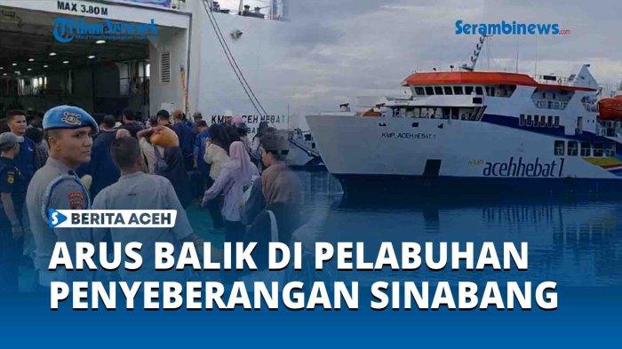 VIDEO Arus Balik di Pelabuhan Penyeberangan Sinabang Ramai Lancar - Serambinews.com