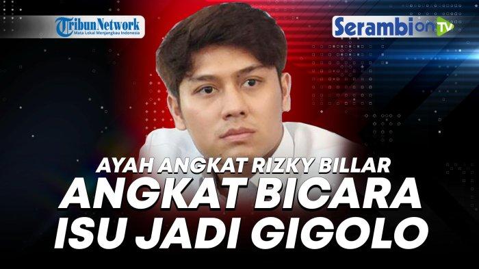 VIDEO Jawaban Ayah Rizky Billar soal Isu Anaknya Jadi Gigolo hingga Siap Polisikan Penyebar ...
