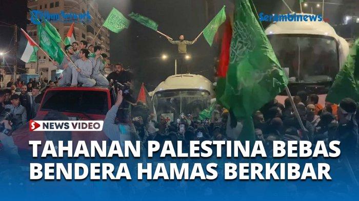 VIDEO Bendera Hamas Berkibar saat Tahanan Palestina Bebas, Israel ...