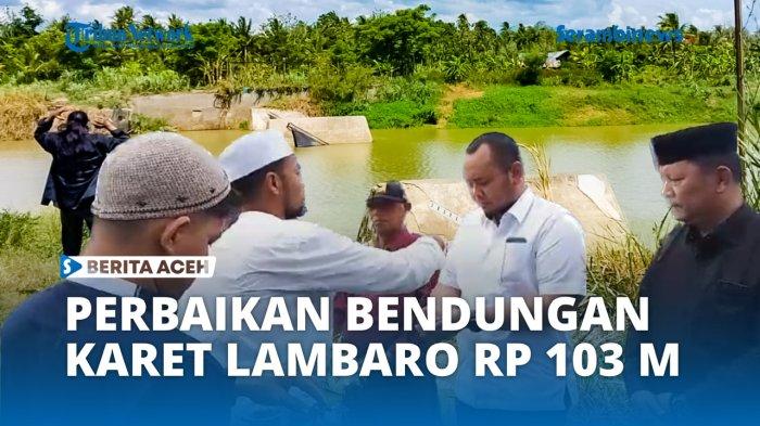 VIDEO - Bendungan Karet Lambaro Mulai Dikerjakan Dengan Anggaran Capai Rp 103 Miliar ...