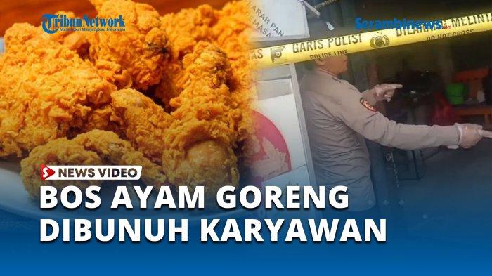 VIDEO Bos Ayam Goreng Dibunuh Karyawannya Sendiri, Anak Korban Juga Sempat Diculik - Serambinews.com
