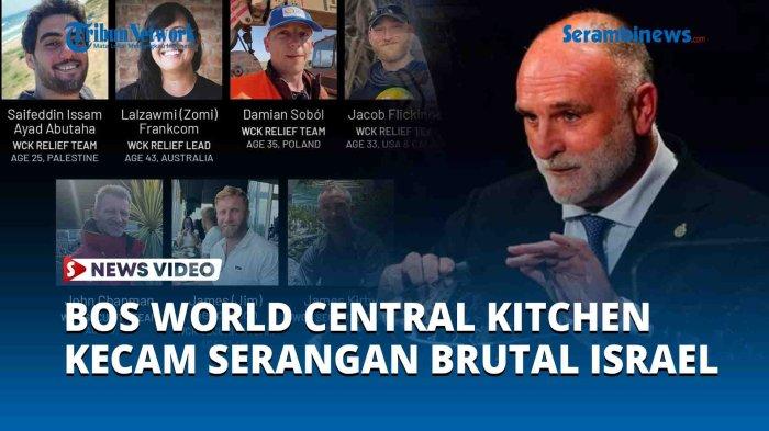 VIDEO Bos World Central Kitchen Kecam Serangan Brutal Israel yang Bunuh ...