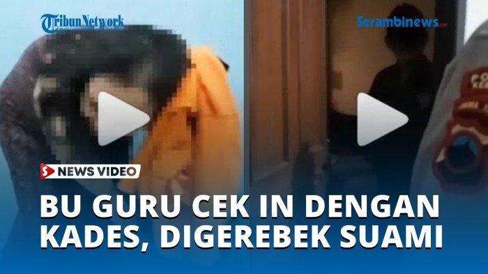 VIDEO Bu Guru SD Check in dengan Pak Kades di Malam Tahun Baru, Panik Digerebek Suami ...
