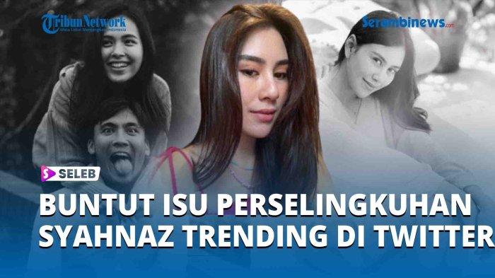 VIDEO Buntut Isu Perselingkuhan dengan Rendy, Syahnaz Trending di ...