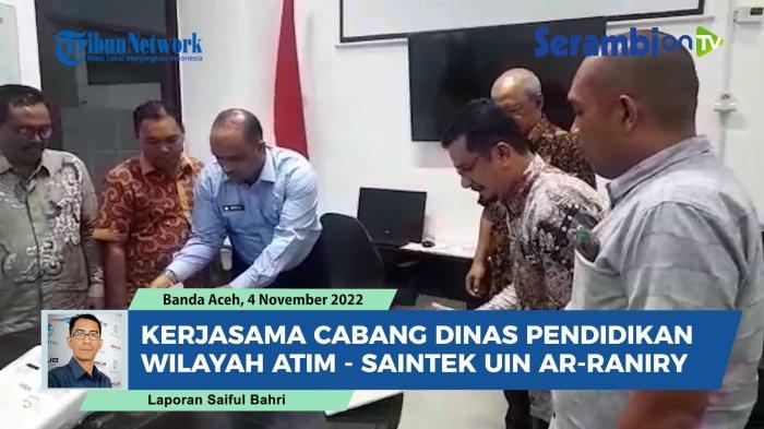VIDEO Cabang Dinas Pendidikan Wilayah Aceh Timur Kerjasama dengan Saintek UIN Ar-Raniry ...