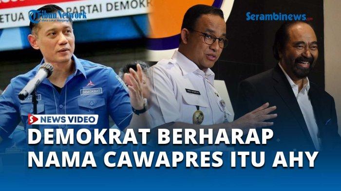 VIDEO Cawapres Anies dari Partai Koalisi, Demokrat Berharap Nama Itu AHY - Serambinews.com