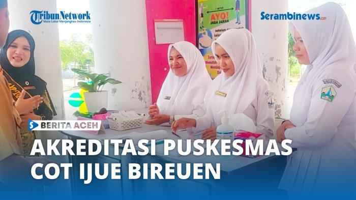 VIDEO - Puskesmas Cot Ijue Peusangan Bireuen Diakreditasi Perdana - Serambinews.com