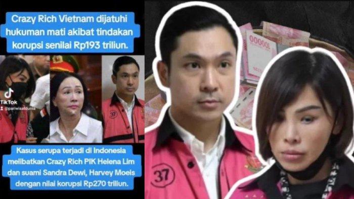 Crazy Rich Vietnam Divonis Mati Atas Kasus Korupsi Rp200 T, Bagaimana Nasib Harvey & Helena Lim ...