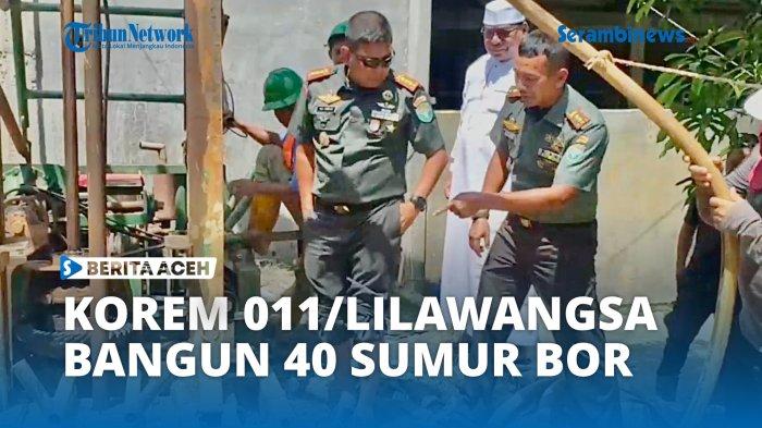 VIDEO - Korem 011/Lilawangsa dan Kodim Bangun 40 Titik Air Bersih Ponpes-Dayah - Serambinews.com