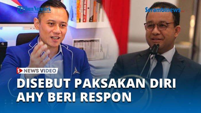 VIDEO - Demokrat Disebut Paksakan Kehendak soal Cawapres Anies Baswedan, Ini Respon AHY ...