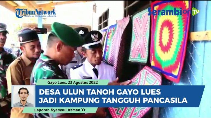VIDEO Desa Ulun Tanoh Gayo Lues jadi Kampung Tangguh Pancasila ...