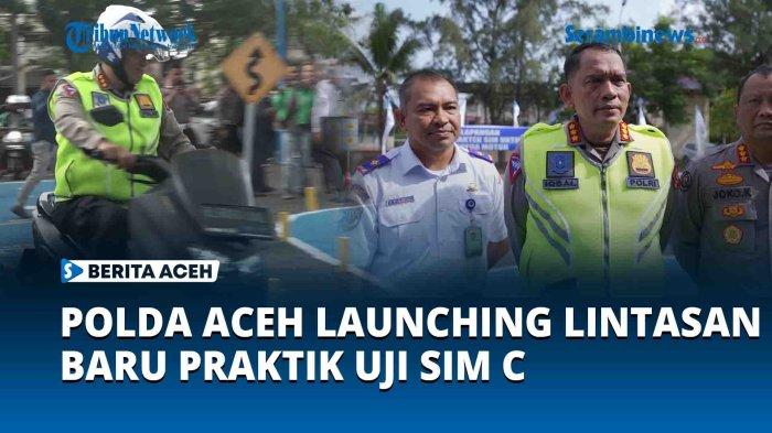 VIDEO Ditlantas Polda Aceh Launching Lintasan Baru Praktik Uji SIM C ...