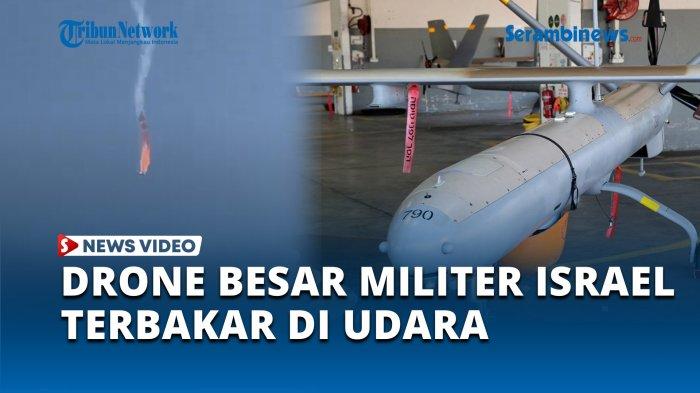 VIDEO Drone Besar Milik Israel Terbakar di Udara Usai Dijatuhkan ...