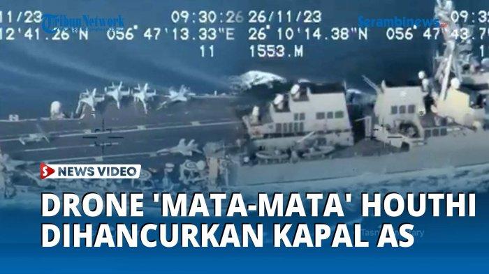 VIDEO Drone 'Mata-mata' Houthi Yaman Dihancurkan Kapal Perang AS saat Patroli di Teluk Arab ...