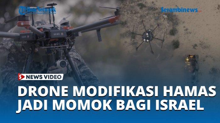 VIDEO Drone Modifikasi Hamas Jadi Momok Mengerikan Bagi Israel, Menjadi ...