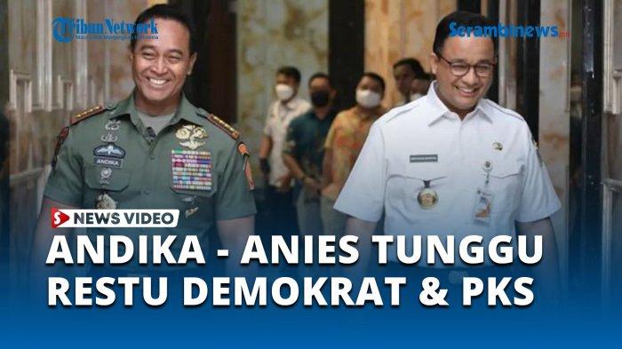 VIDEO Duet Anies Baswedan dan Andika Perkasa Tunggu Restu Demokrat dan PKS - Serambinews.com