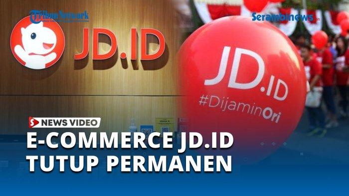 VIDEO E-commerce JD.ID Akan Resmi Hentikan Semua Layanan Pada Bulan Maret Tahun Ini ...