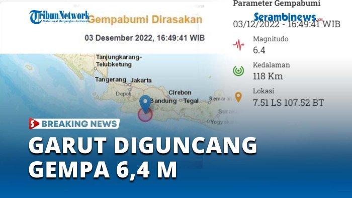VIDEO Gempa 6,4 M Guncang Garut, Terasa Hingga Bandung, BMKG Ingatkan Potensi Gempa Susulan ...
