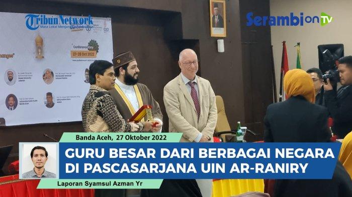 VIDEO Guru Besar Dari Berbagai Negara di Pascasarjana UIN Ar-Raniry, Hadiri ICONIC III ...