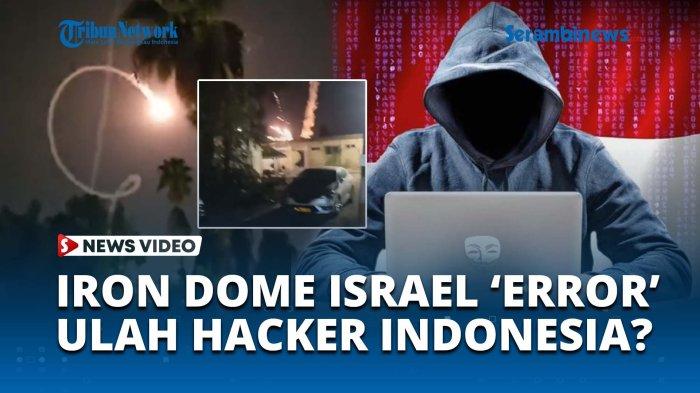 VIDEO Hacker Indonesia Diduga Terlibat Dibalik Irom Dome Israel 'Error ...