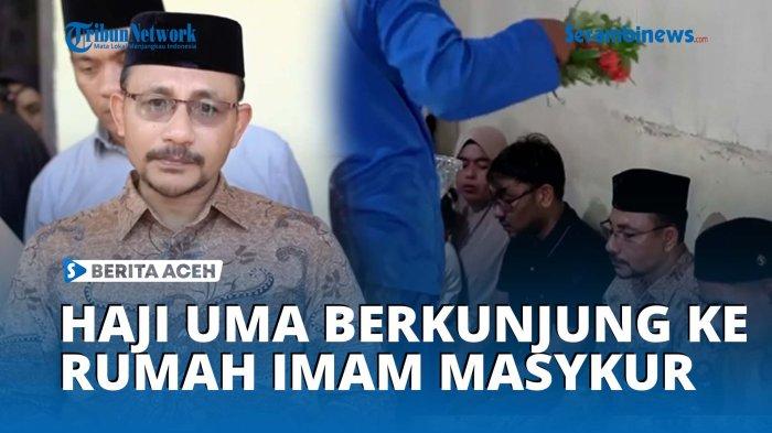 VIDEO Haji Uma Dipeusijuek saat Berkunjung ke Rumah Imam Masykur - Serambinews.com