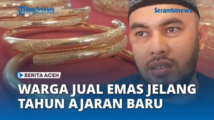 VIDEO - Jelang Tahun Ajaran Baru Sekolah, Warga Lhokseumawe Ramai Jual Emas - Serambinews.com