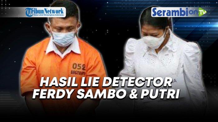 VIDEO Hasil Lie Detector Ferdy Sambo & Putri, Polri Klaim Akurasi hingga Diragukan Banyak Pihak ...
