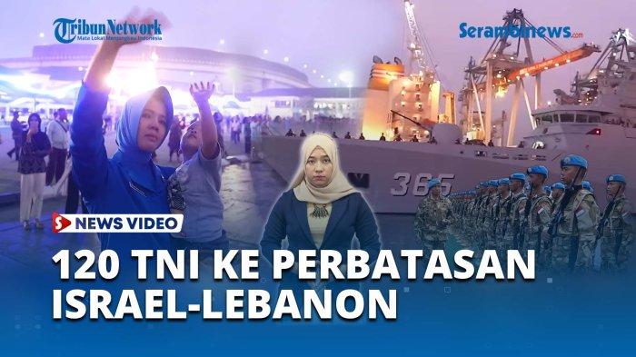 VIDEO Indonesia Kirim 120 Prajurit TNI ke Perbatasan Israel-Lebanon ...