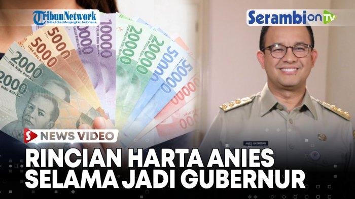 VIDEO Ini Rincian Harta Anies Baswedan dari Awal Menjabat hingga ... VIDEO Ini Rincian Harta Anies Baswedan dari Awal Menjabat hingga ...