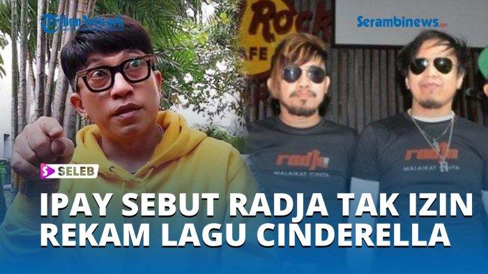 VIDEO Ipay Mengkaim Band Radja Tak Izin Rekam Lagu Cinderella Sejak ...