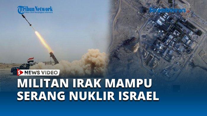 VIDEO Irak Mampu Hantam Langsung Lokasi Nuklir Israel Jika Diperlukan ...