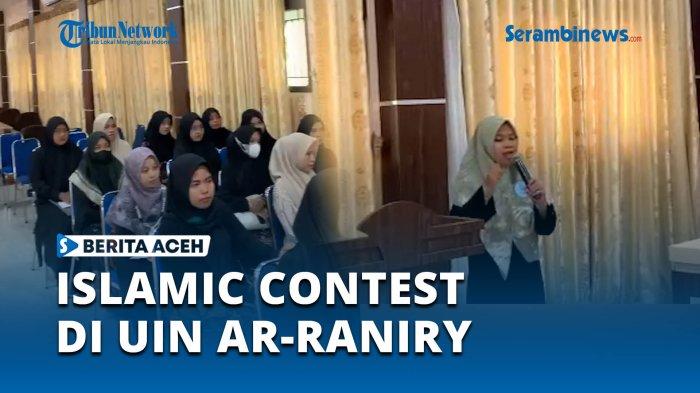 VIDEO Islamic Contest di UIN Ar-Raniry, Empat Kategori Diperlombakan ...