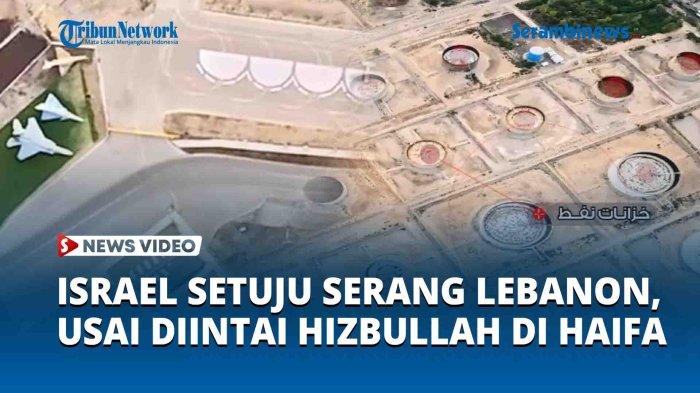 VIDEO Israel Setuju Serang Lebanon, Usai Diintai Hizbullah di Haifa ...