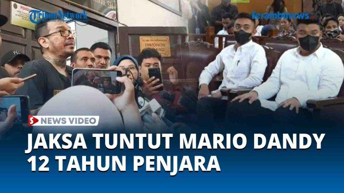 VIDEO Jaksa Tuntut Mario Dandy 12 Tahun Penjara dan Denda Rp120 M, Keluarga David Terharu ...
