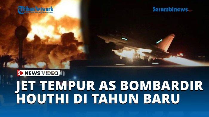 VIDEO Jelang Pergantian Tahun 2025, Jet Tempur AS Bombardir Houthi ...