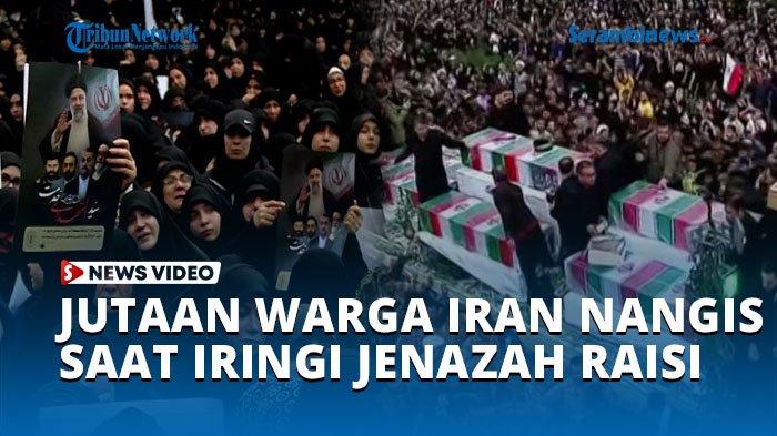 VIDEO Jutaan Warga Iran Nangis & Bawa Foto saat Iringi Jenazah Presiden Raisi pada Upacara ...