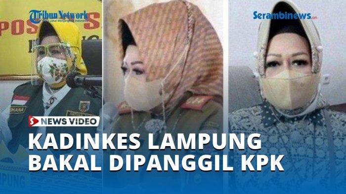 VIDEO Kadinkes Lampung Reihana Bakal Dipanggil KPK, LHKPN yang tak Wajar - Serambinews.com