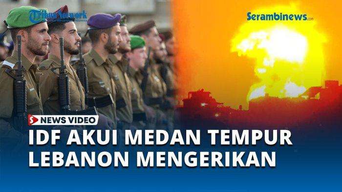 VIDEO Kalah Strategi, Kolonel IDF Akui Medan Tempur di Lebanon Lebih ...