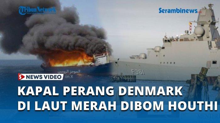 VIDEO Kapal Perang Denmark Dikirim AS ke Laut Merah Dibom Houthi - Serambinews.com