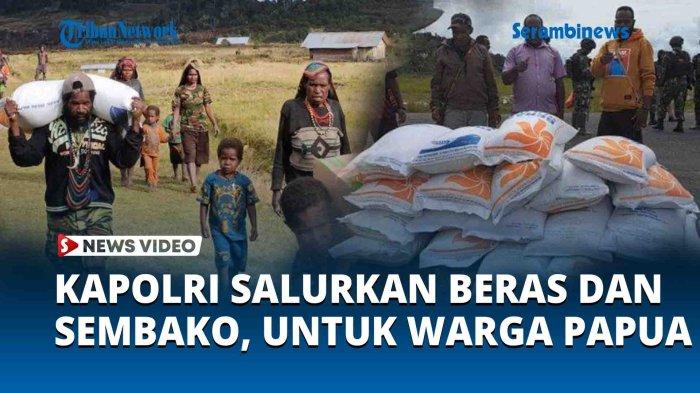 VIDEO Kapolri Salurkan 1.500 Sembako dan 264,7 Ton Beras untuk Warga Papua yang Terdampak ...