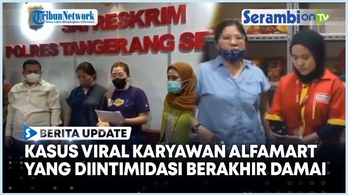 VIDEO Kasus Intimidasi Karyawan Alfamart Ditutup, Pelaku Menangis Histeris Sampaikan Permintaan ...