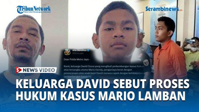 VIDEO Keluarga David Sebut Proses Hukum Kasus Mario Dandy Berputar-putar dan Lamban ...